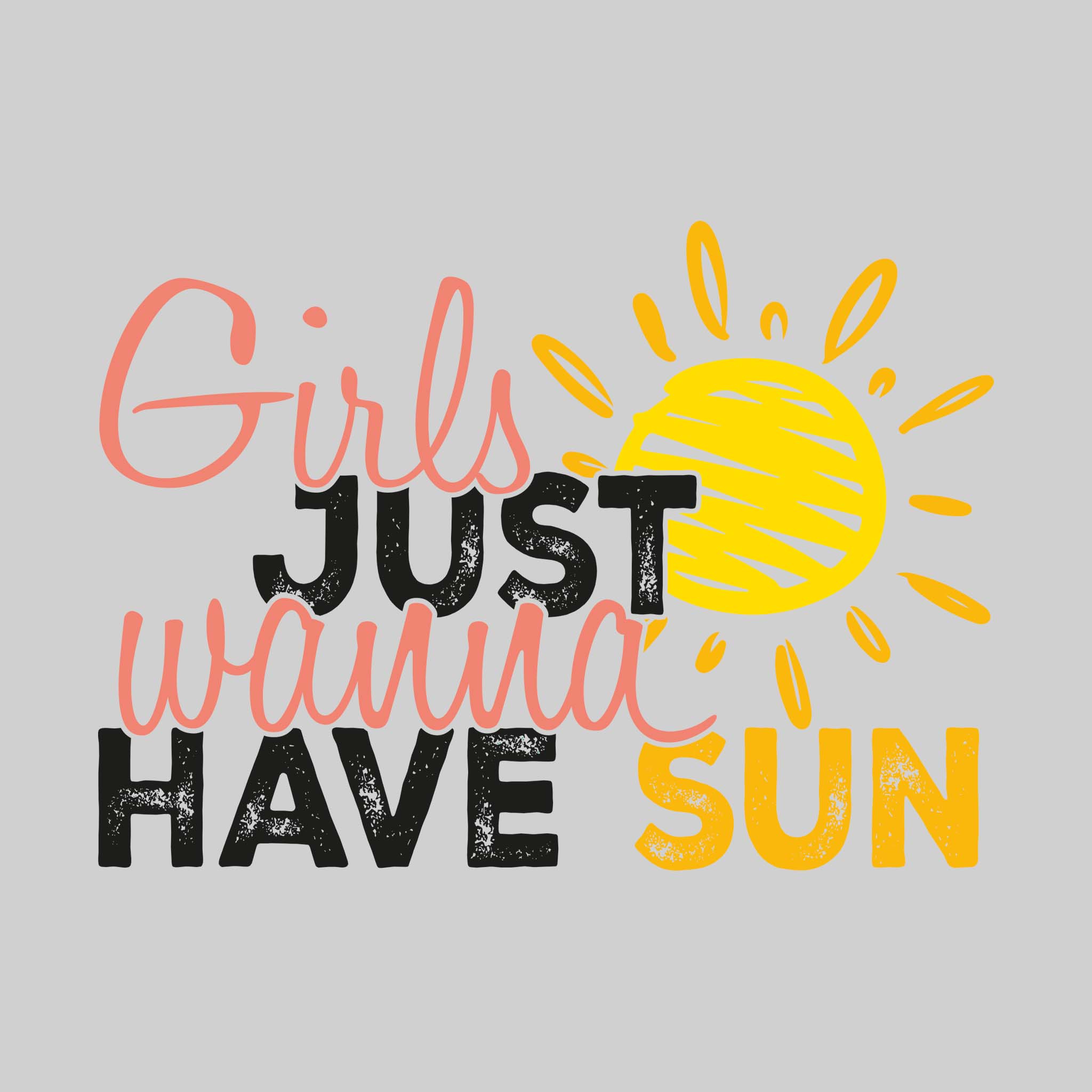 Girls Just Wanna Have Sun - Cursive Text with Sun – Oddly Creative Design